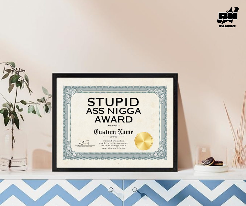 CUSTOM Stupid Ass Nigga Award – RN Awards